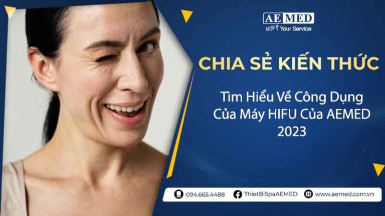 Tìm hiểu về công dụng của máy HIFU của AEMED 2023